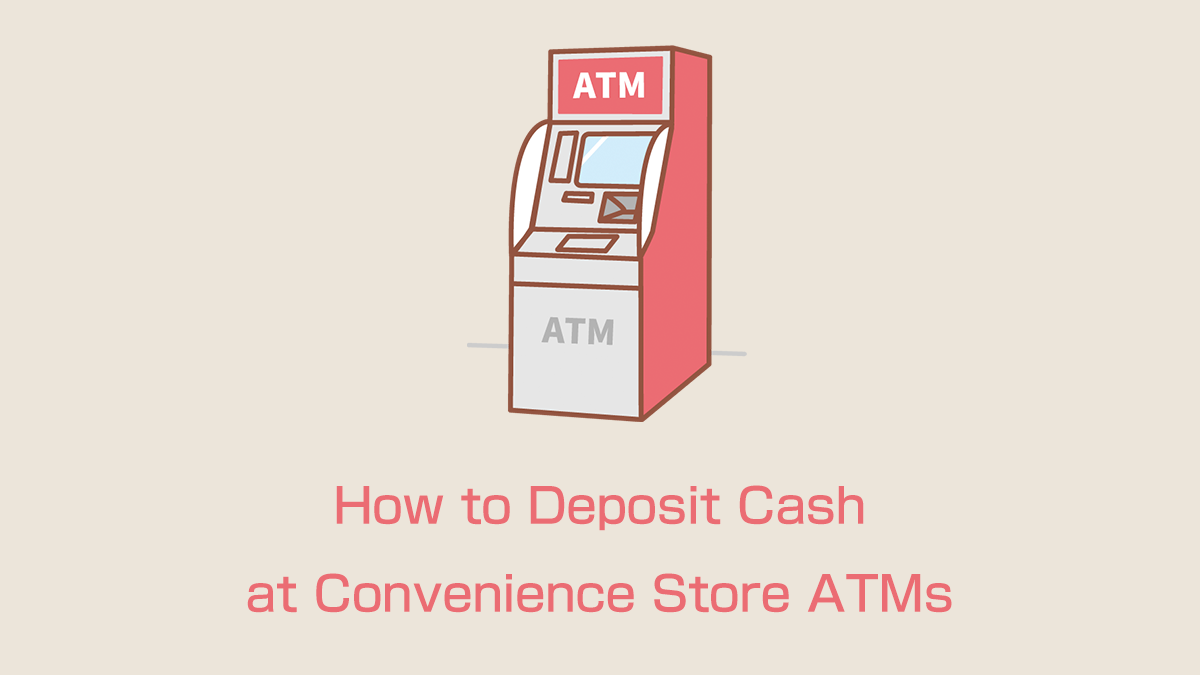 How to Deposit Cash at Convenience Store ATMs | Explaining Fees, Limits ...